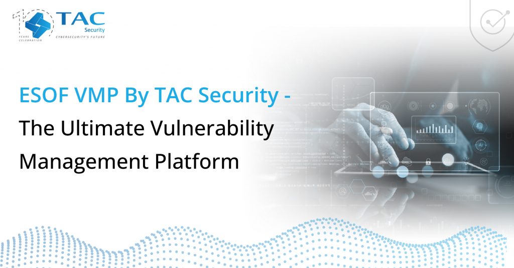 ESOF VMP by TAC Security – The Ultimate Vulnerability Management ... ESOF VMP by TAC Security – The Ultimate Vulnerability Management ...