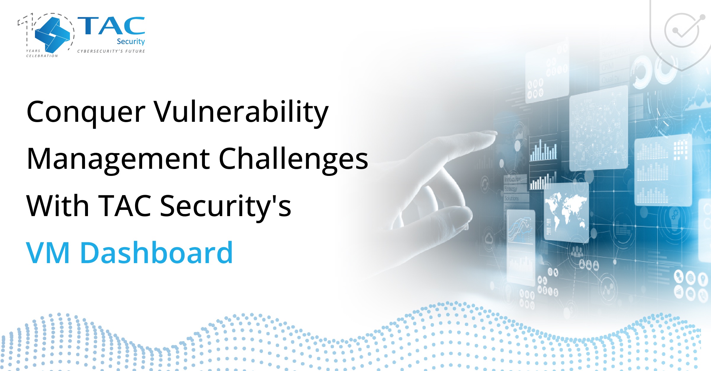Conquer Vulnerability Management Challenges With Tac Securitys Vm Dashboard Tac Security